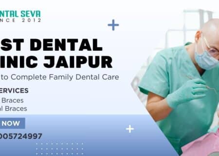 Best Dental Clinic Jaipur: Guide to Complete Family Dental Care